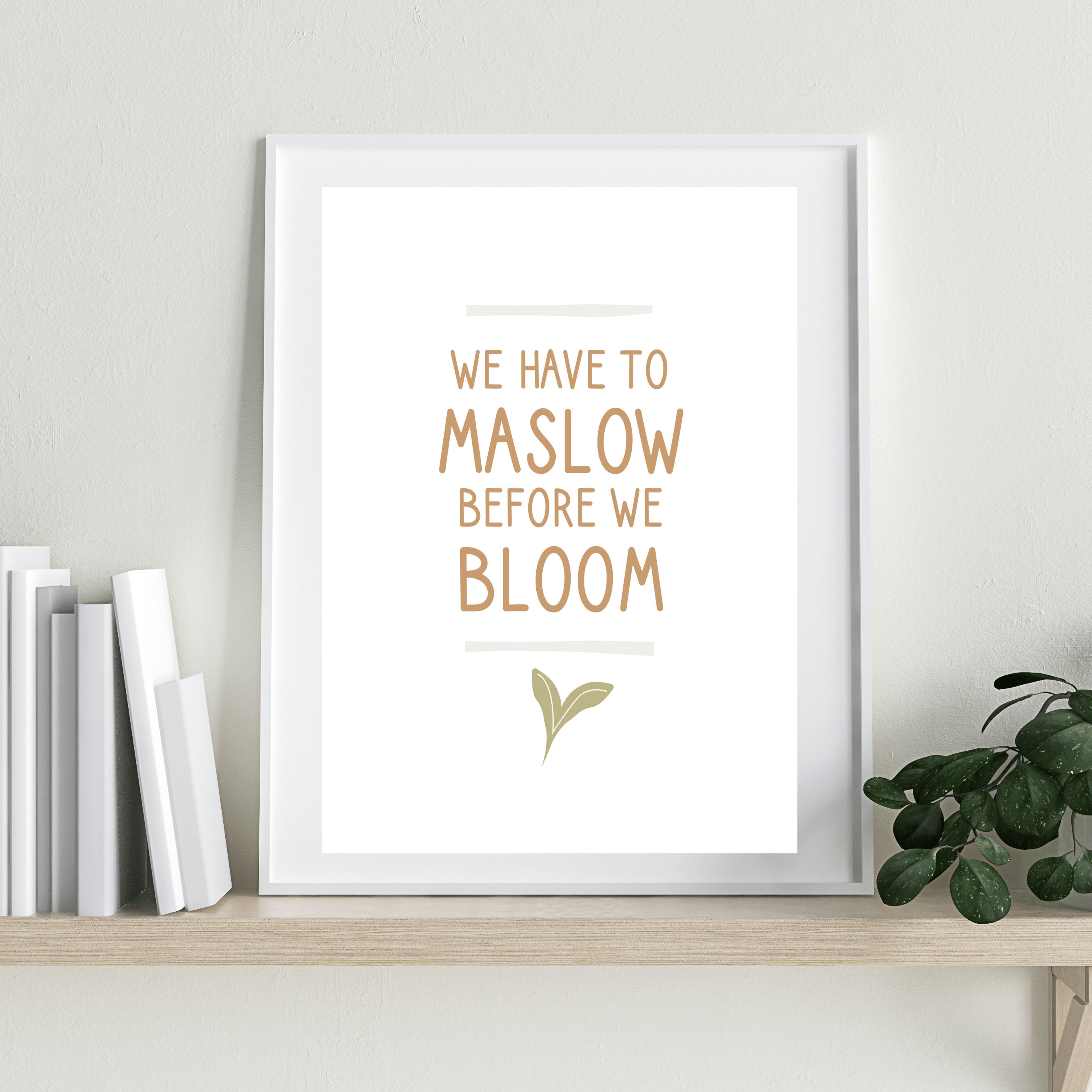 We Have to Maslow Before We Bloom Print - School Psychologist Office ...