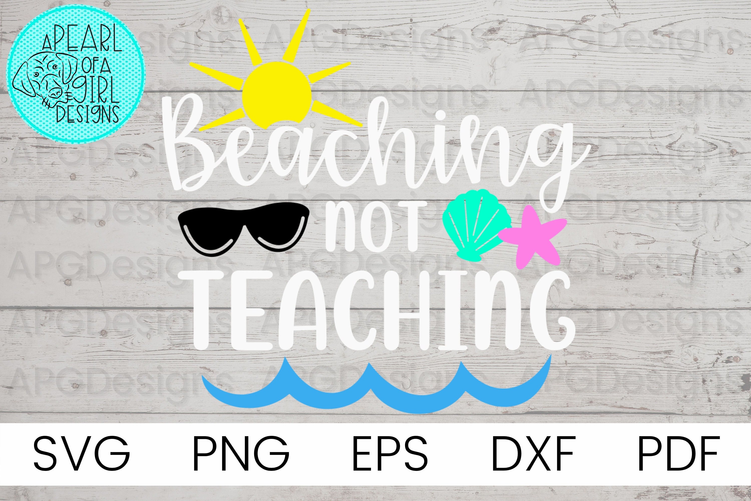 Beaching Not Teaching SVG, Summer Svg, Png, Dxf, Eps, Pdf, Teacher SVG ...