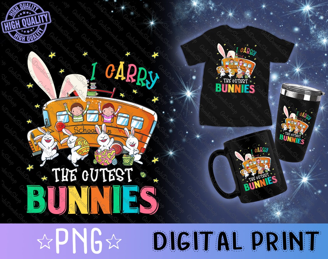 School Bus Driver Easter Png I Carry the Cutest Bunnies - Etsy