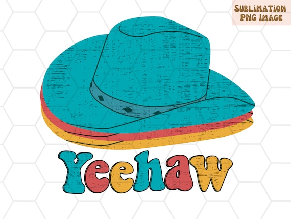 Yee Haw PNG for Sublimation Yeehaw Cowboy Hat PNG Western - Etsy