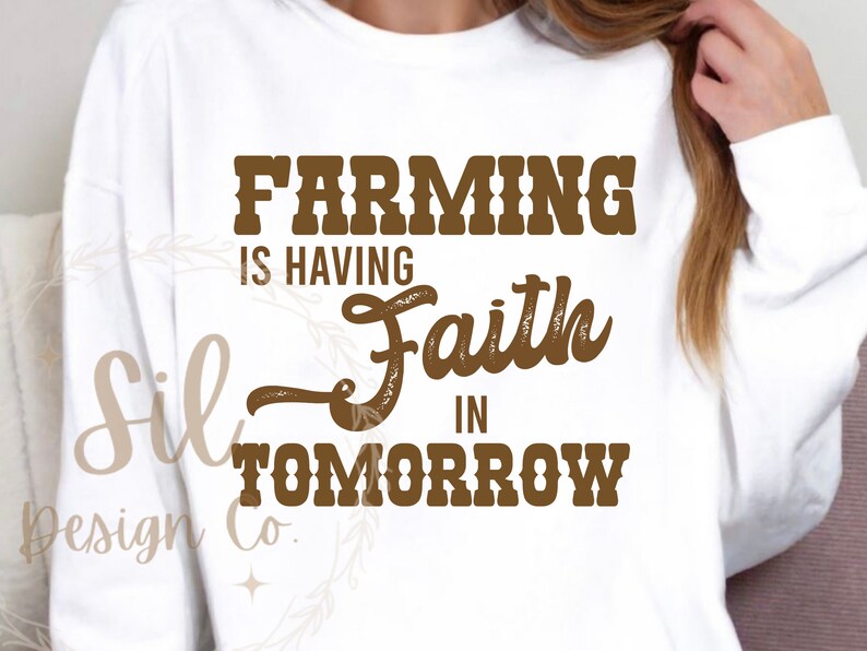 Farming is Having Faith in Tomorrow Png, Farming Faith Shirt Design ...