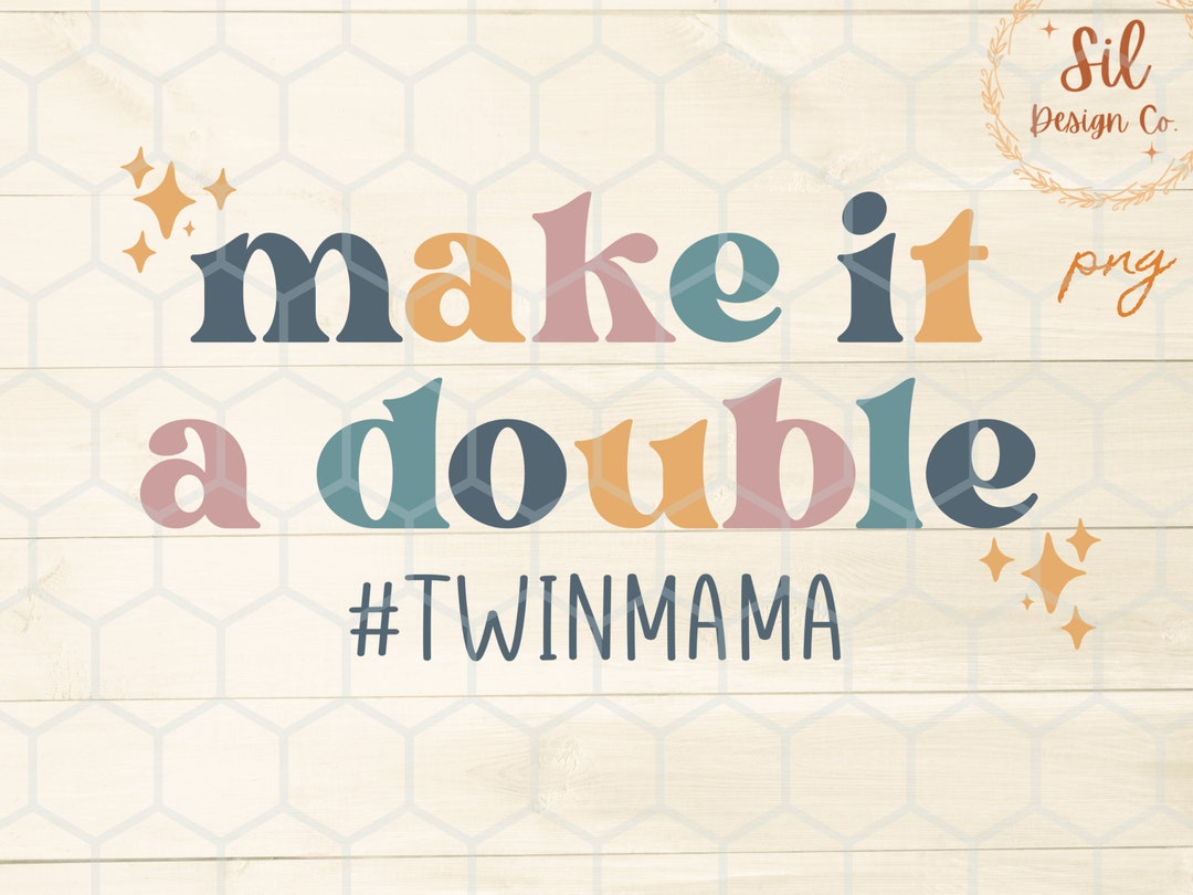 Make It A Double Twin Mama PNG, Sublimation Design (digital Download) - Etsy