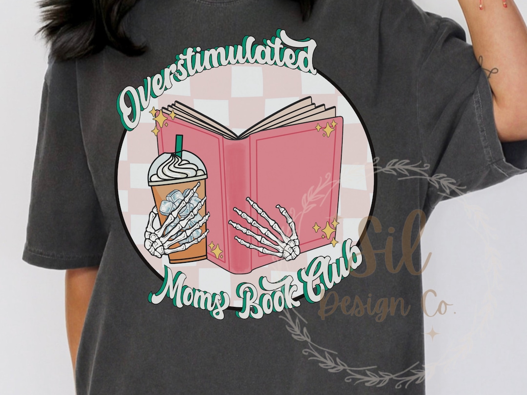 Overstimulated Moms Book Club, Moms Club Sublimation, Trendy Skeleton ...