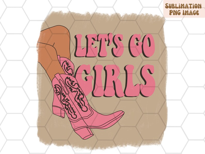 Let's Go Girls PNG for Sublimation| Country Music Inspired Shirt ...