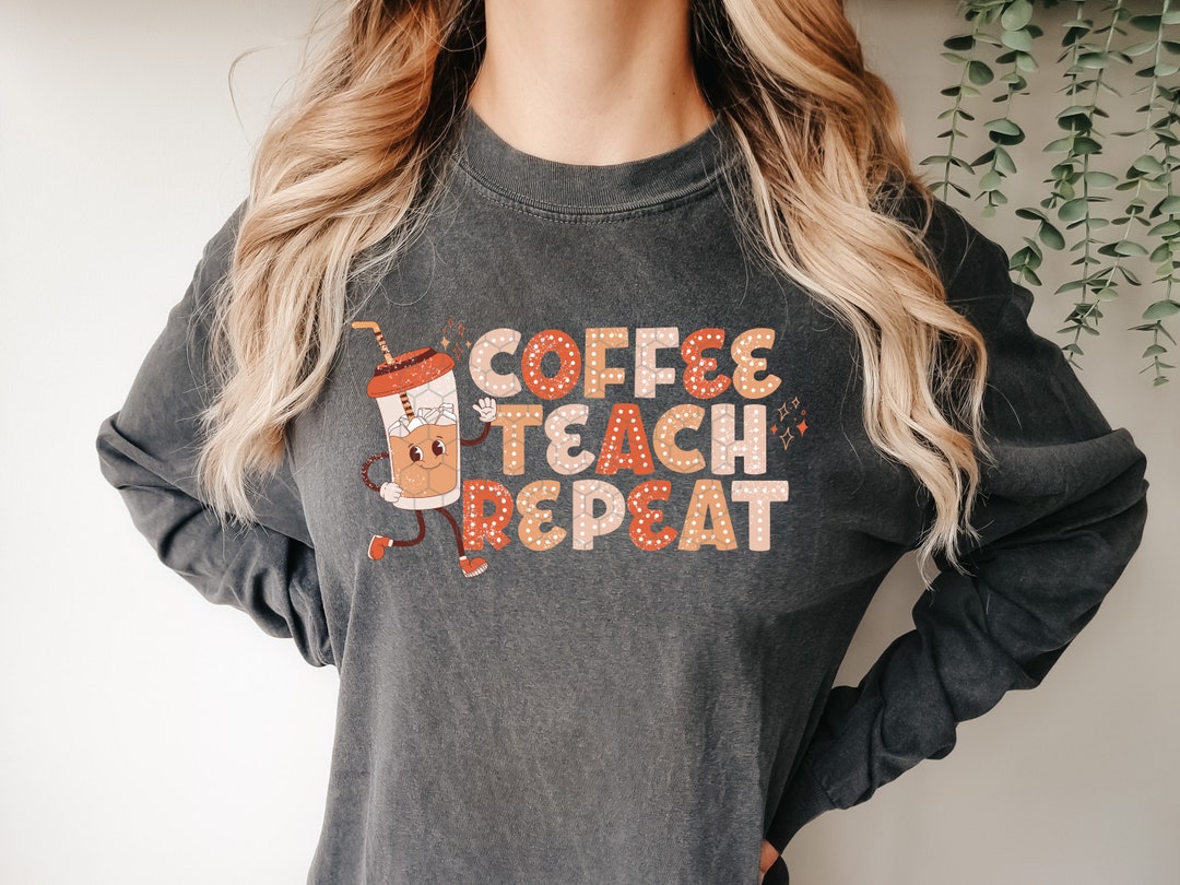Coffee Teach Repeat PNG, Back to School Sublimation, Trendy Teacher PNG ...