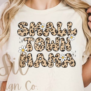 Small Town Mama Png for Sublimation, Trendy Mama Shirt Design, Leopard ...