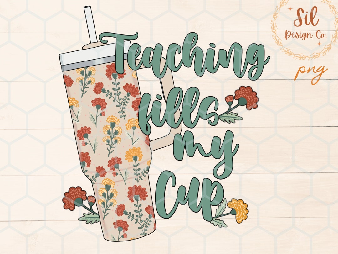 Teaching Fills My Cup Png, Teacher Png, Trendy Teacher Png, Teacher ...
