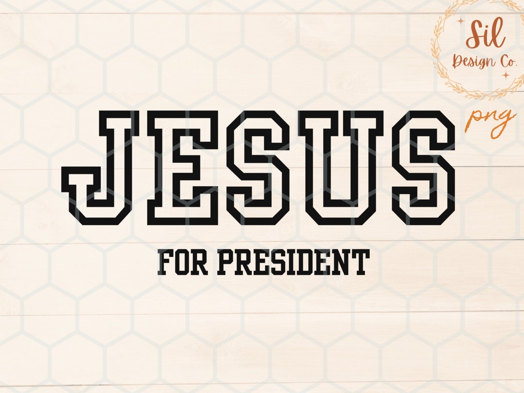 Jesus for President Png File for Sublimation, Trendy Png, Western ...
