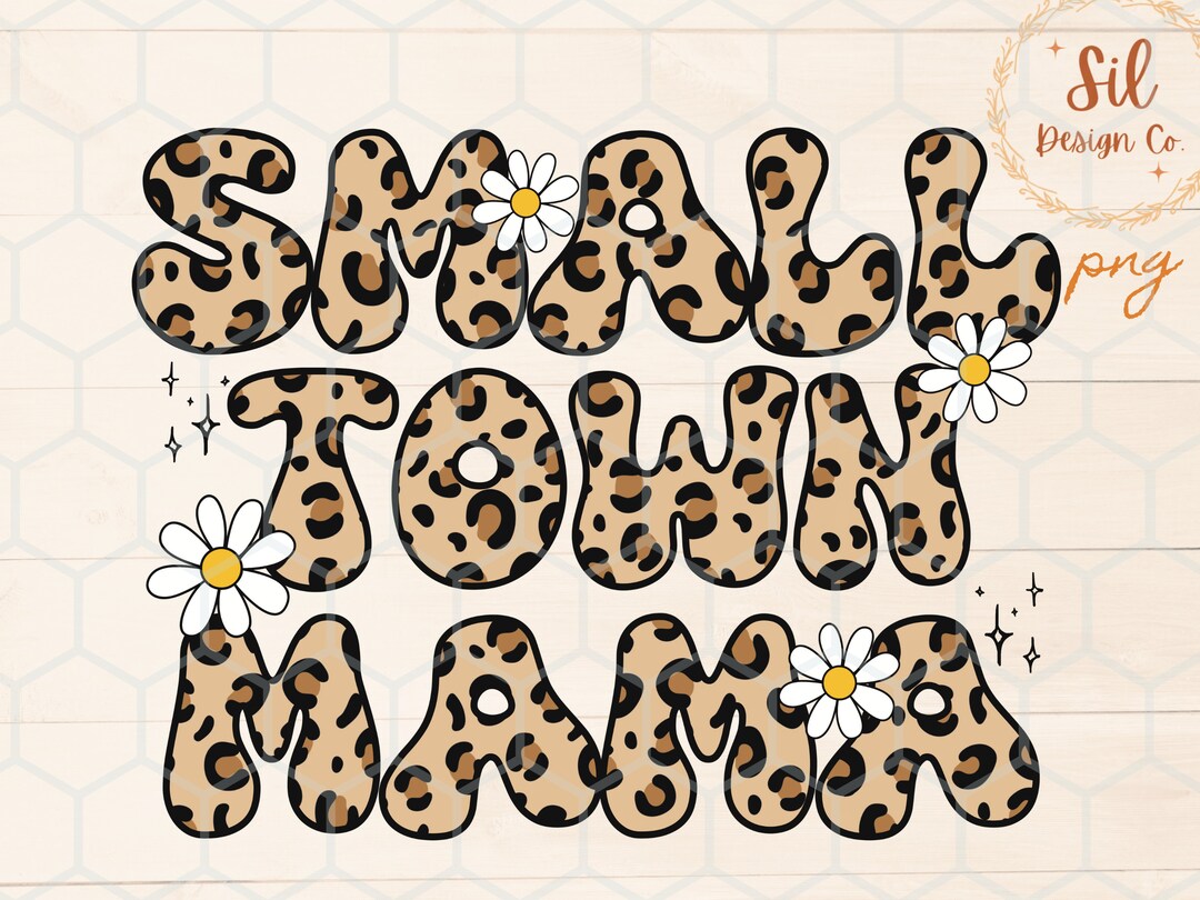 Small Town Mama Png for Sublimation, Trendy Mama Shirt Design, Leopard ...