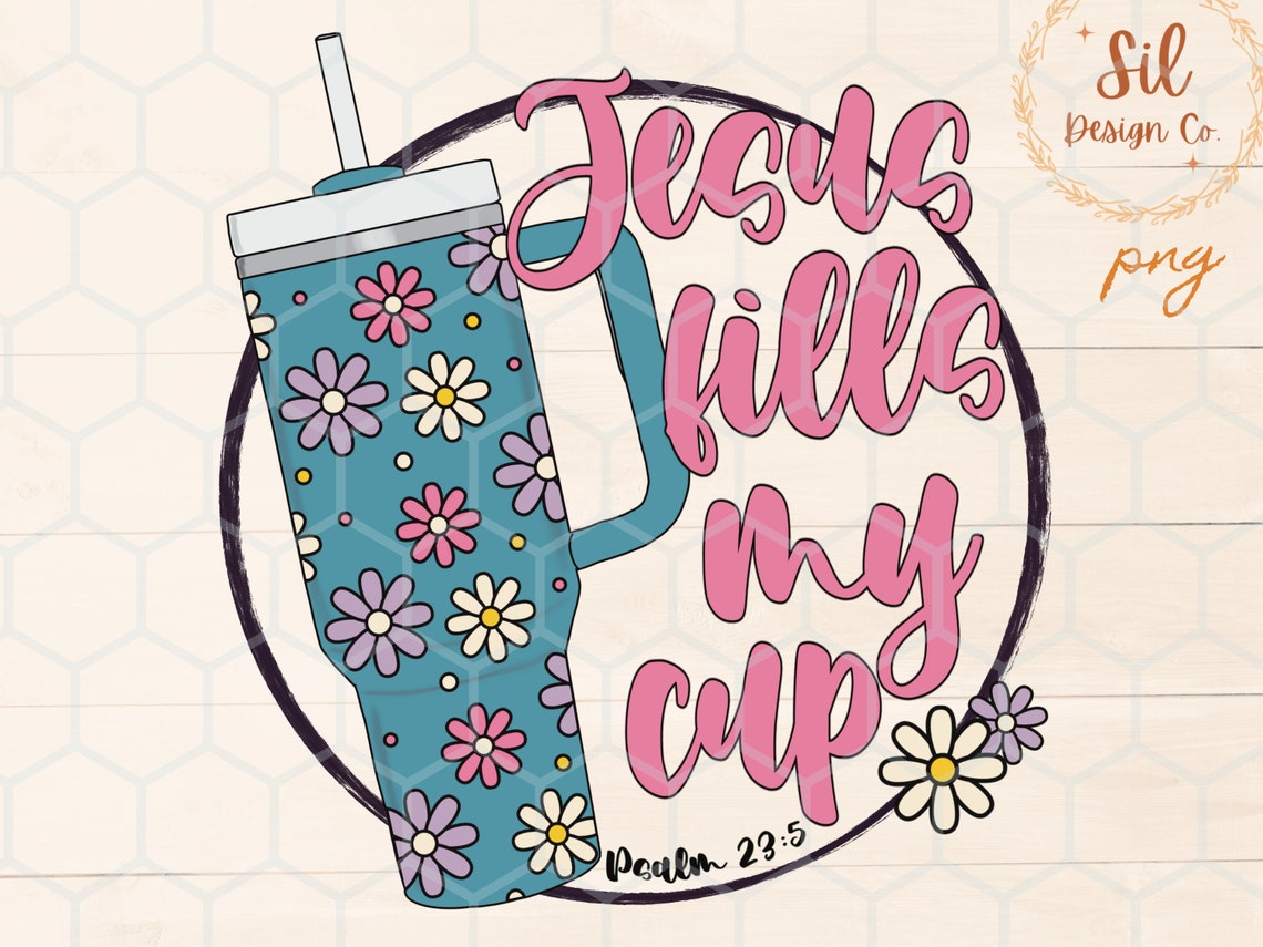Jesus Fills My Cup Sublimation, Jesus Fills My Cup Shirt, Cute ...