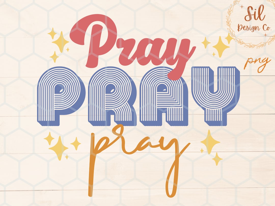 Pray Pray Pray Png for Dtf Transfers, Pray Png for Sublimation ...