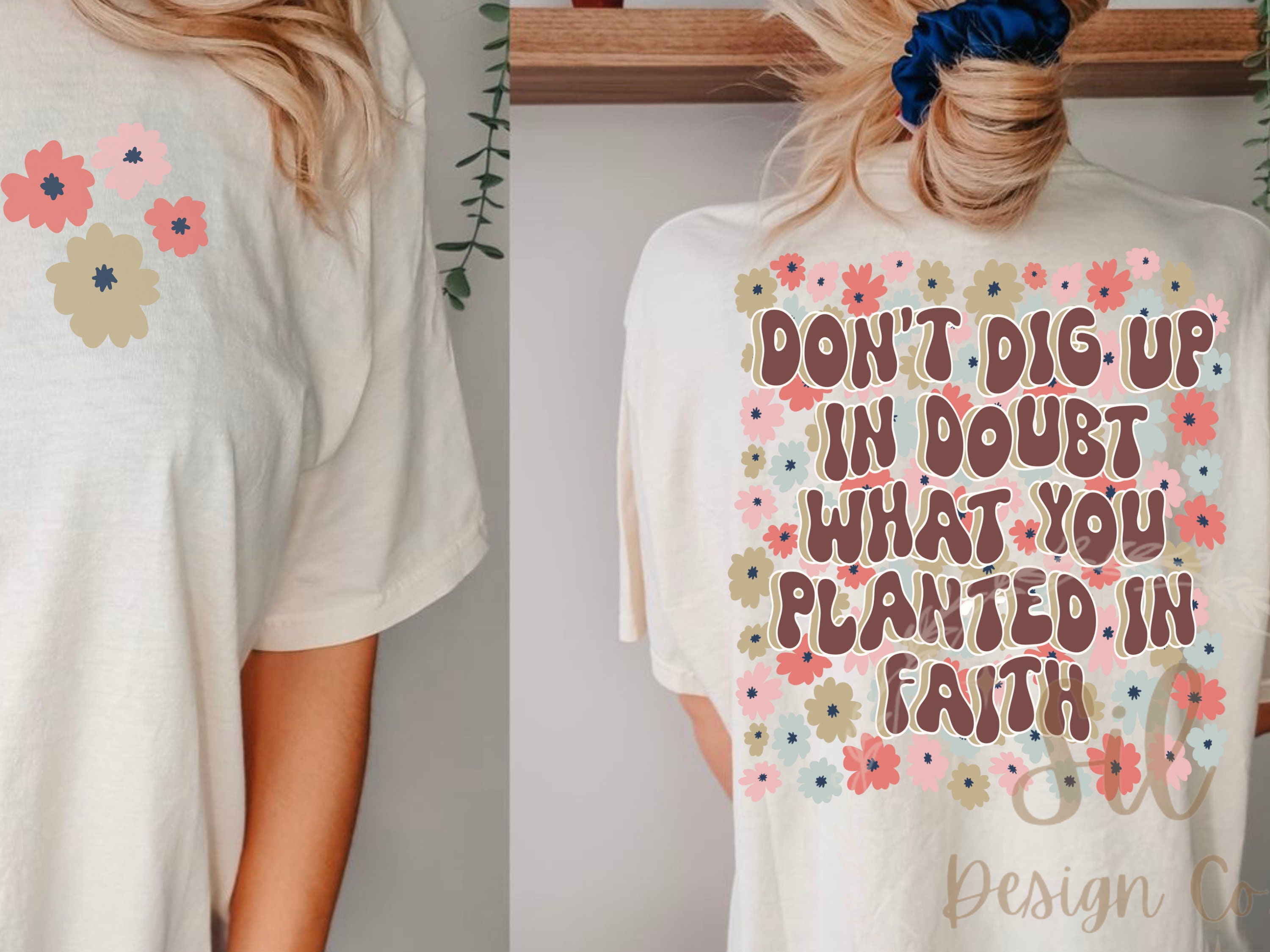 Dont Dig up in Doubt What You Planted in Faith, Trendy Christian Png ...