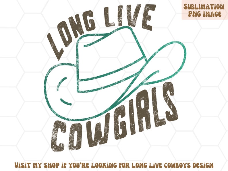 Long Live Cowgirls PNG File for Sublimation|cowboy Hat Shirt|western ...