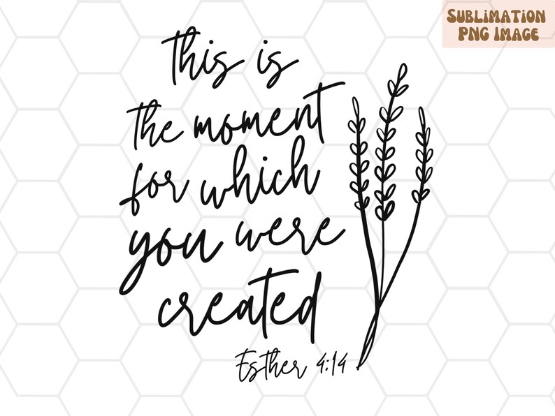 Esther 4 14 PNG, This is the Moment for Which You Were Created ...