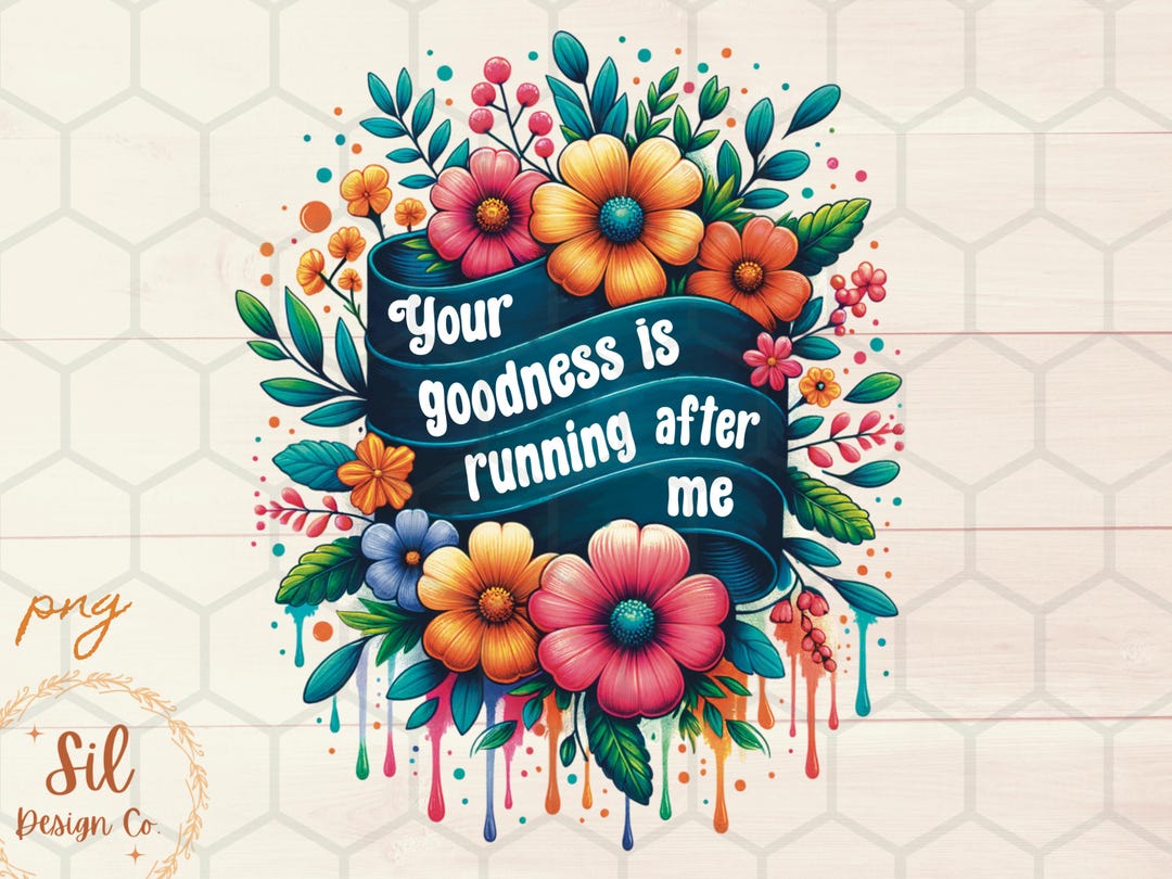 Your Goodness is Running After Me Png, Popular Christian Png, Trendy ...
