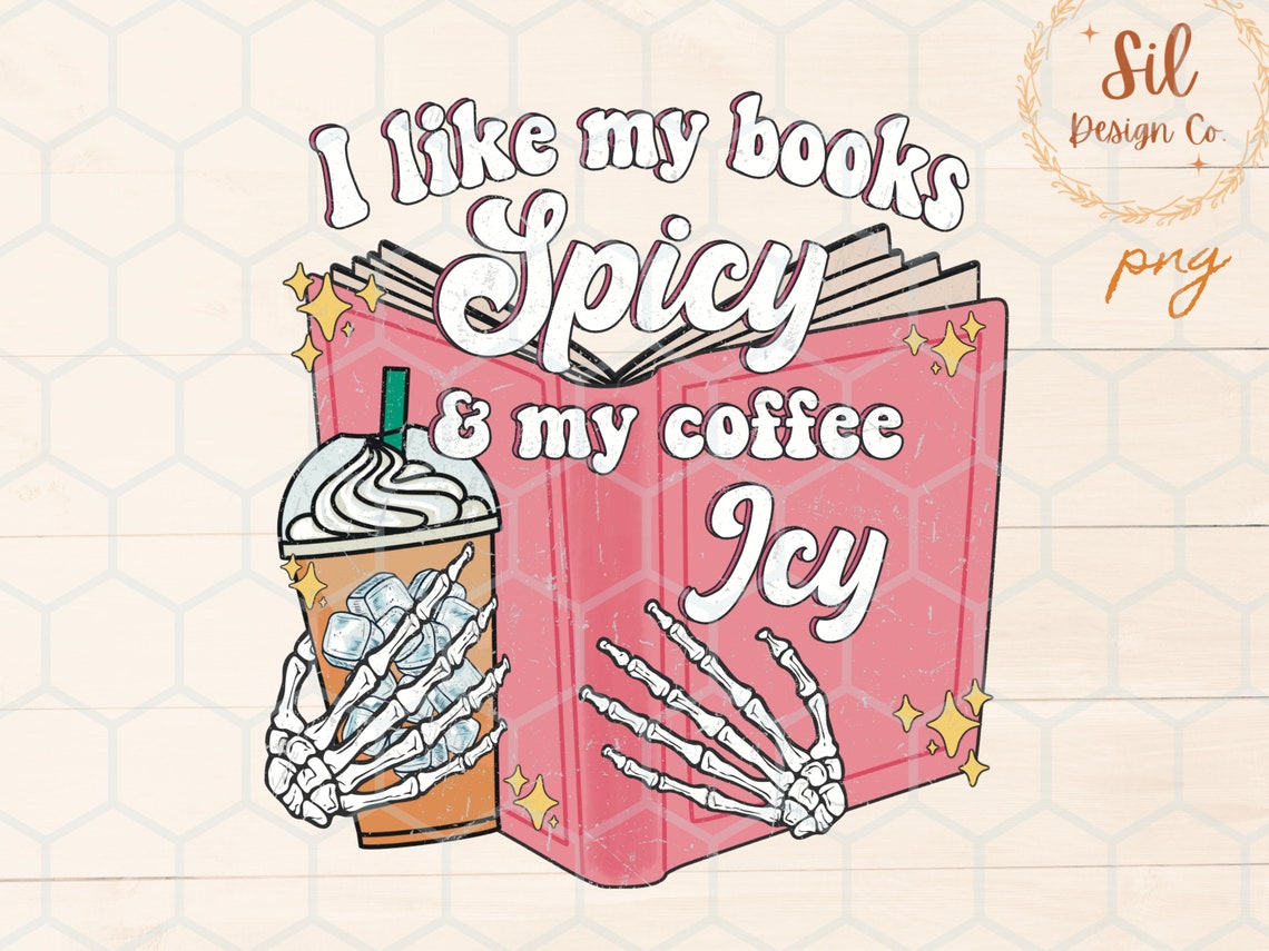 I Like My Books Spicy and My Coffee Icy Png, Trendy Skeleton Png, Book ...