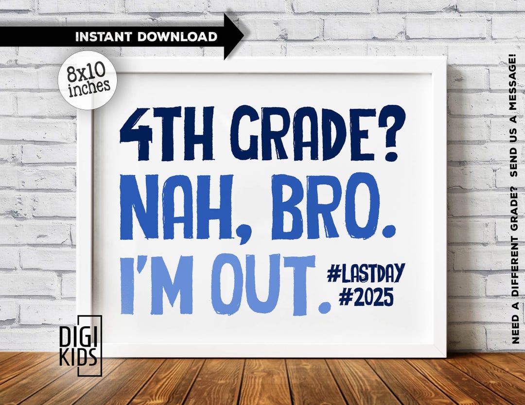 4th Grade Printable Sign 2025 - Last Day of School Sign - Bro I'm Out ...