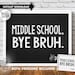 Middle School Printable Sign 2025 - Last Day of School Sign - Bruh I'm ...