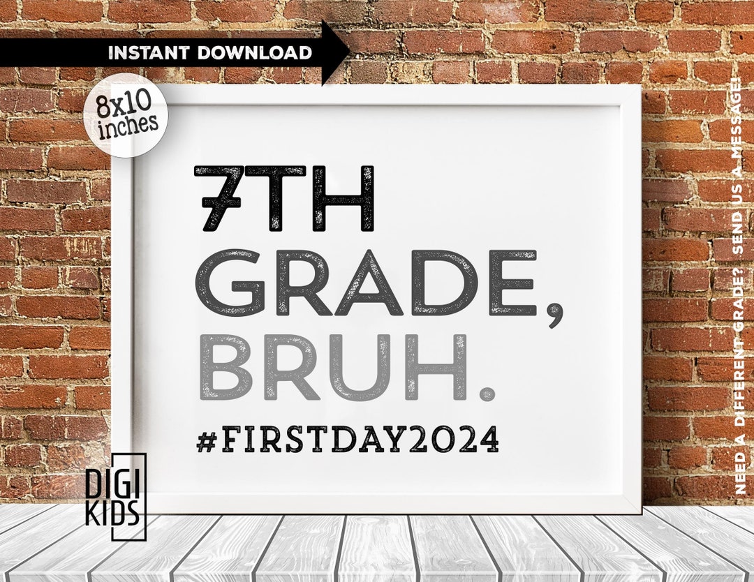 1st Day 7th Grade Sign 2024 - First Day of 7th Grade BRUH Printable ...
