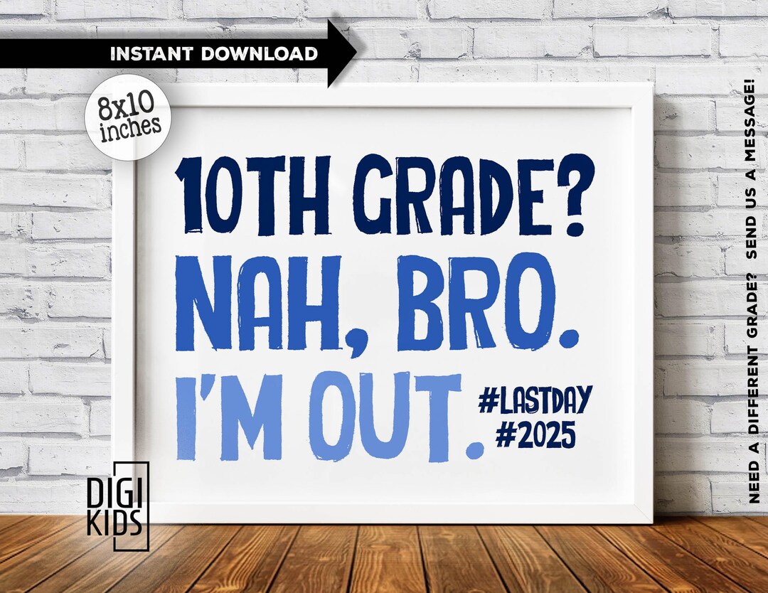 10th Grade Printable Sign 2025 - Last Day of School Sign - Bro I'm Out ...
