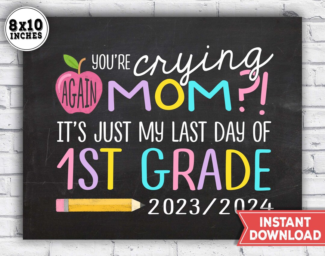 Stop Crying Mom Last Day of 1st Grade Printable Sign Digital Instant ...