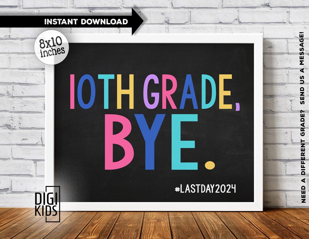 10th Grade Printable Sign 2024 Last Day of School Sign 10th BYE Grade ...