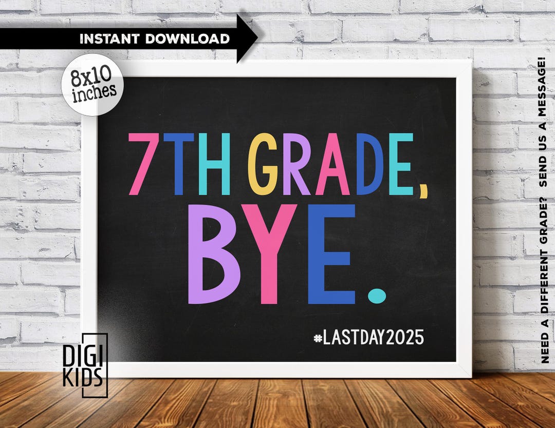 7th Grade Printable Sign 2025 - Last Day of School Sign - 7th Grade BYE ...