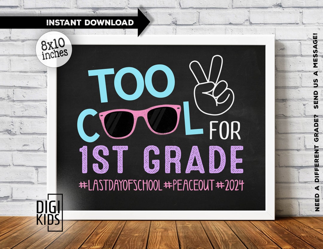Last Day of 1st Grade Printable Sign 2024 - Too Cool for 1st Grade ...