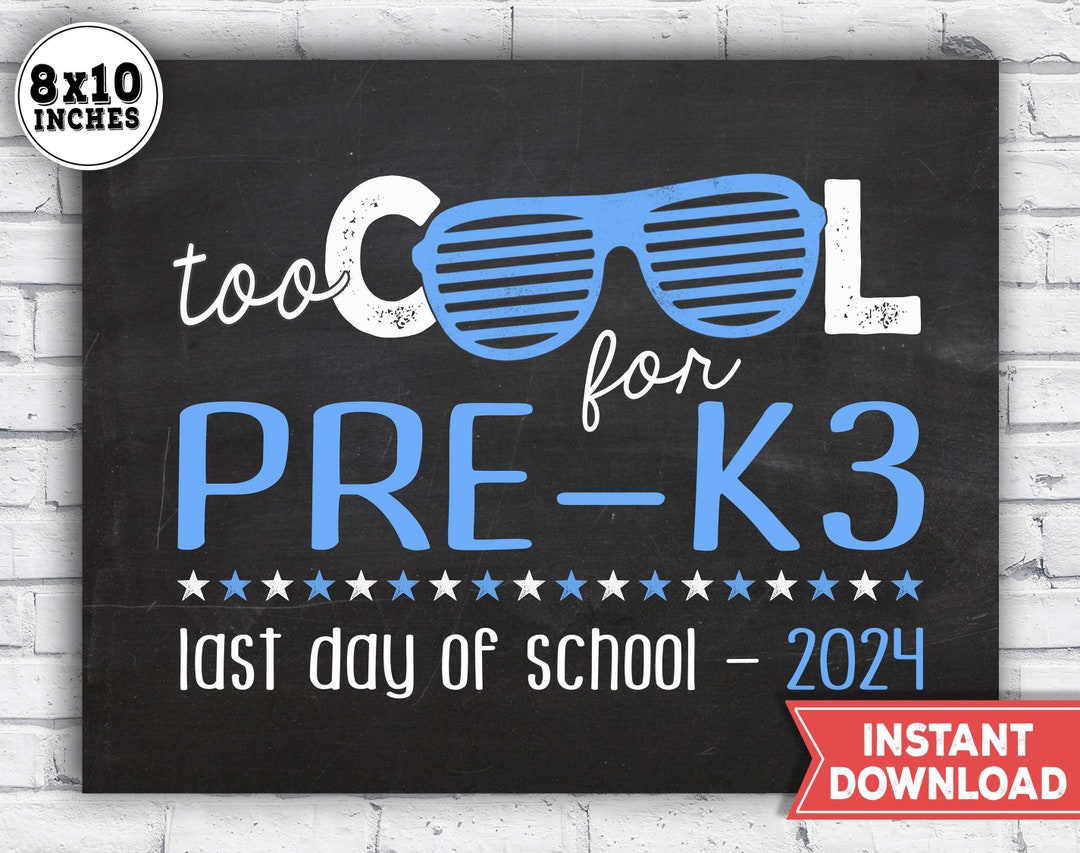 Last Day of PRE K3 Sign - Too Cool for Pre K3 Printable 2024 - Last Day ...