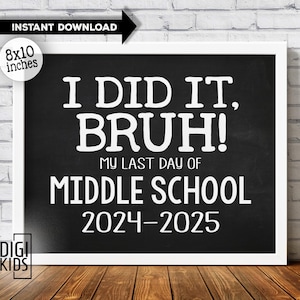 Last Day of Middle School Sign Class of 2025 - I Did It BRUH Middle ...