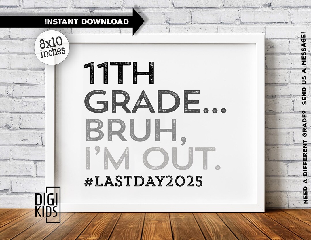 11th Grade Printable Sign 2025 - Last Day of School Sign - Bruh I'm Out ...