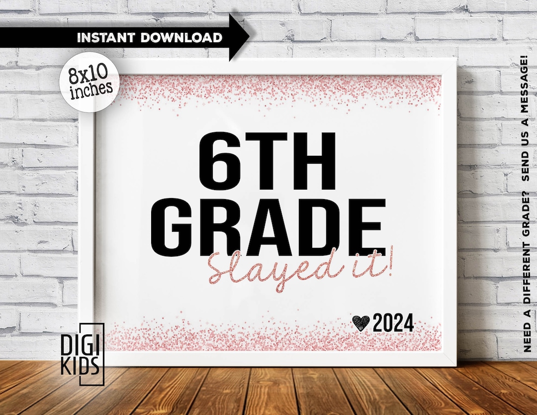 6th Grade Printable Sign 2024 Slayed It - Girls Last Day of School ...