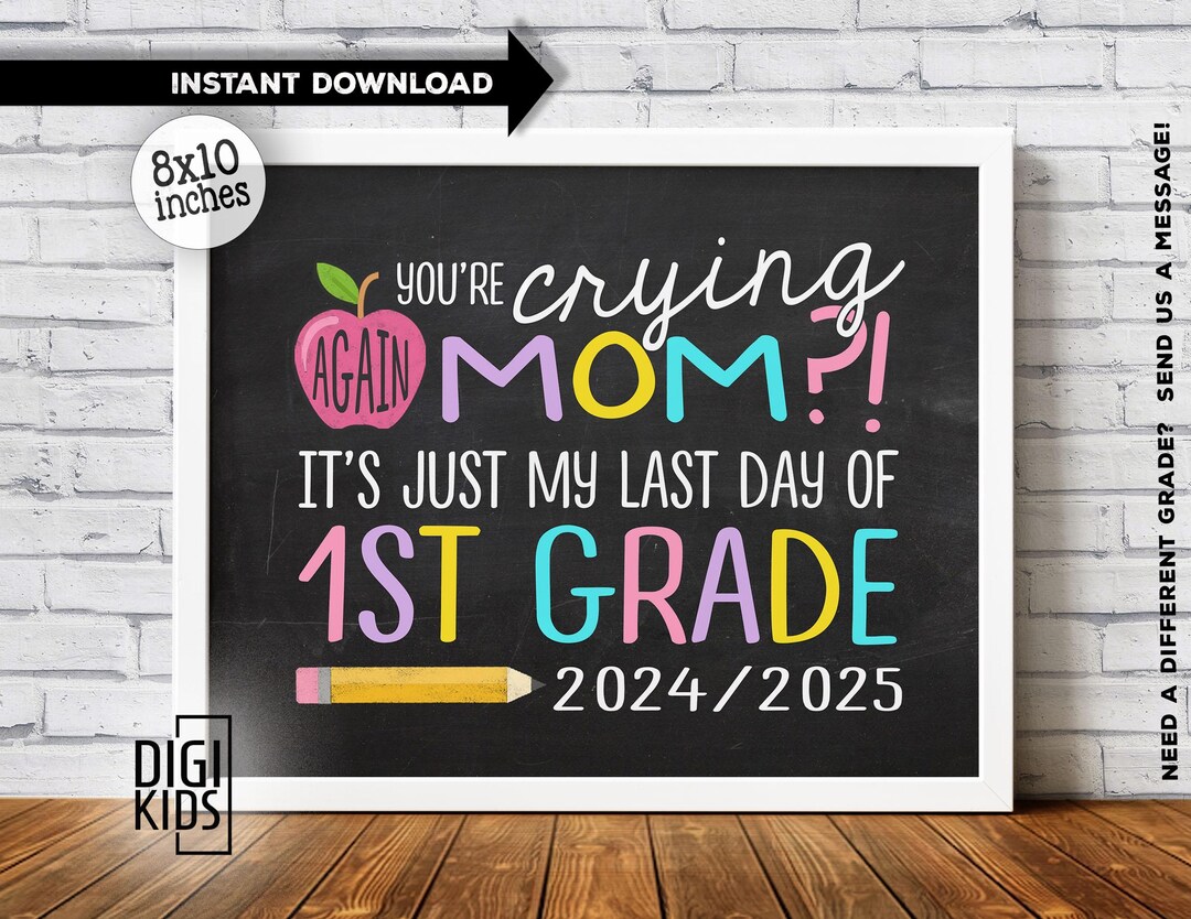 Stop Crying Mom Last Day of 1st Grade Printable Sign - Digital Instant ...