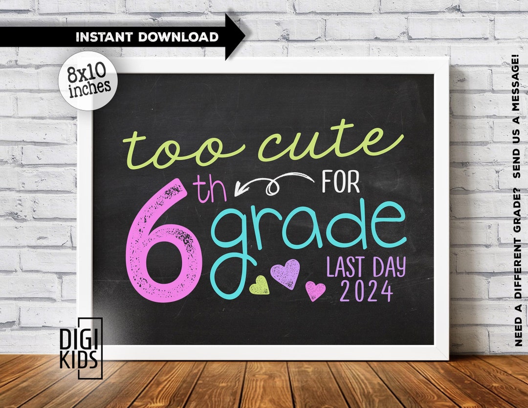 Last Day of 6th Grade Sign - Printable Last Day of School Sign 2024 ...