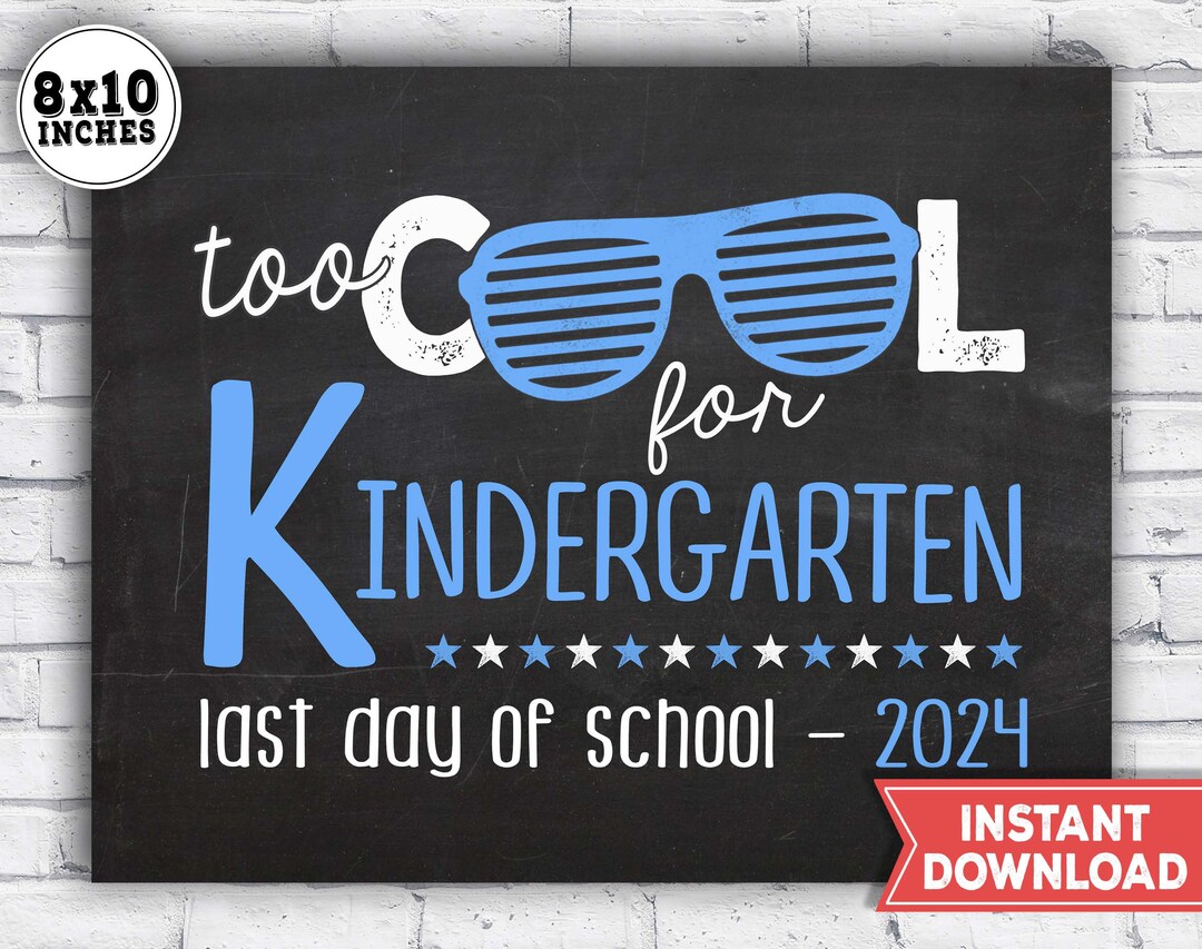 Last Day of Kindergarten Sign 2024 - Too Cool for Kindergarten ...