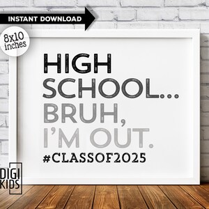 Senior Year Printable Sign 2025 - Last Day of 12th Grade - Bruh I'm Out ...