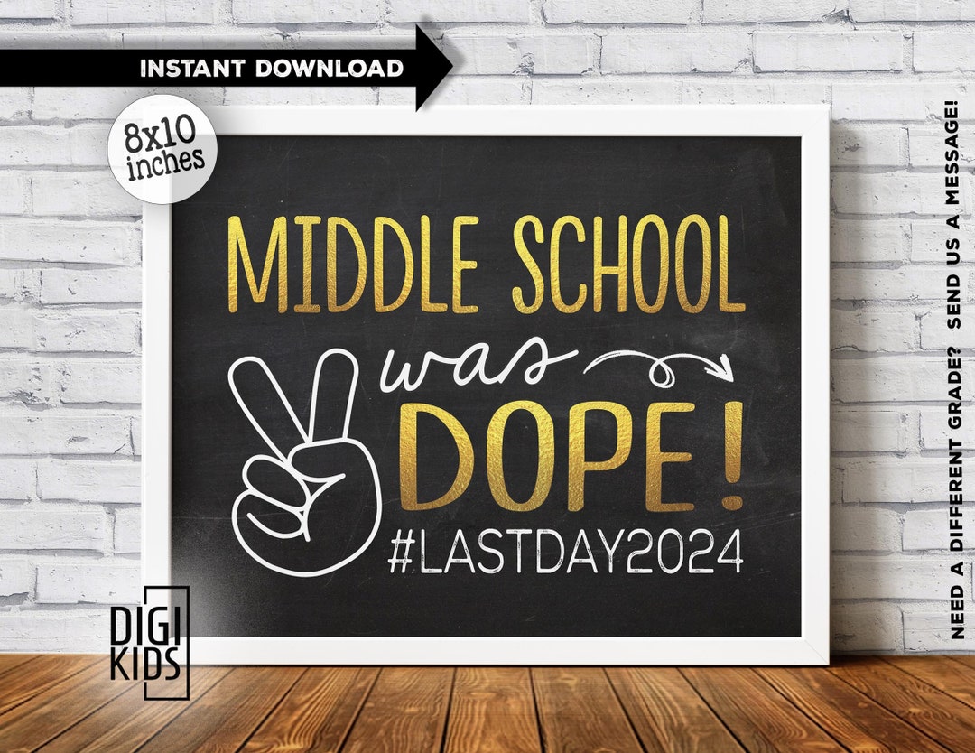 Printable Last Day of Middle School Sign 2024 Middle School Was Dope ...