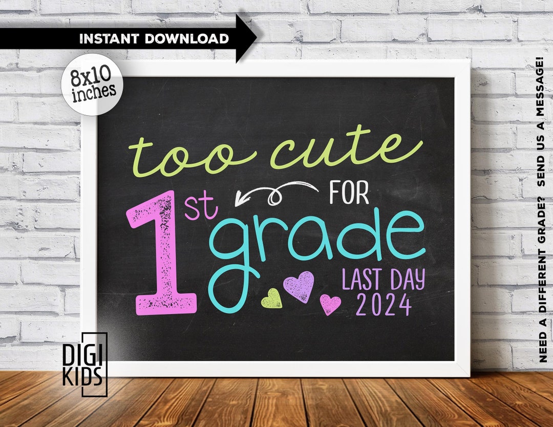 Last Day of 1st Grade Sign Printable Last Day of School Sign 2024 Too ...