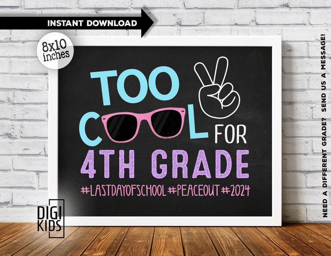 Last Day of 4th Grade Printable Sign 2024 - Too Cool for 4th Grade ...