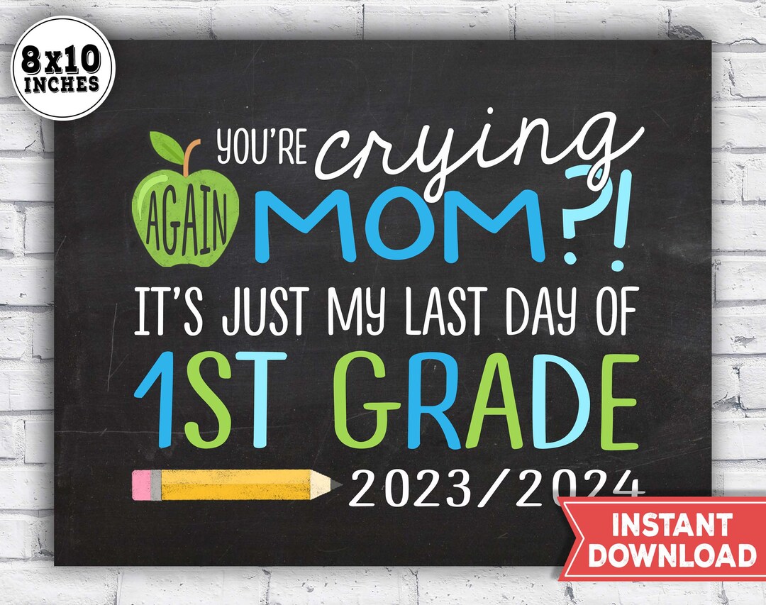 Last Day of 1st Grade Sign Last Day of School Sign 2024 Stop Crying Mom ...