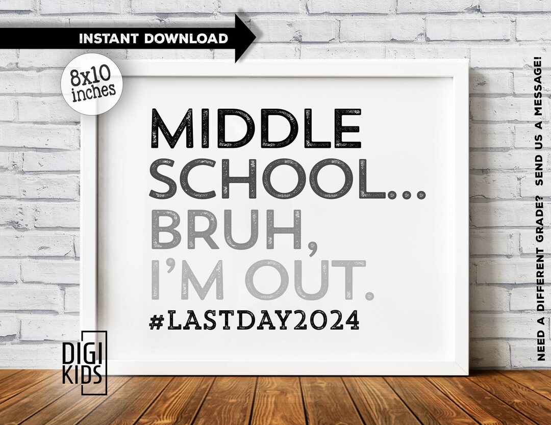 Middle School Printable Sign 2024 - Last Day of School Sign - Bruh I'm ...
