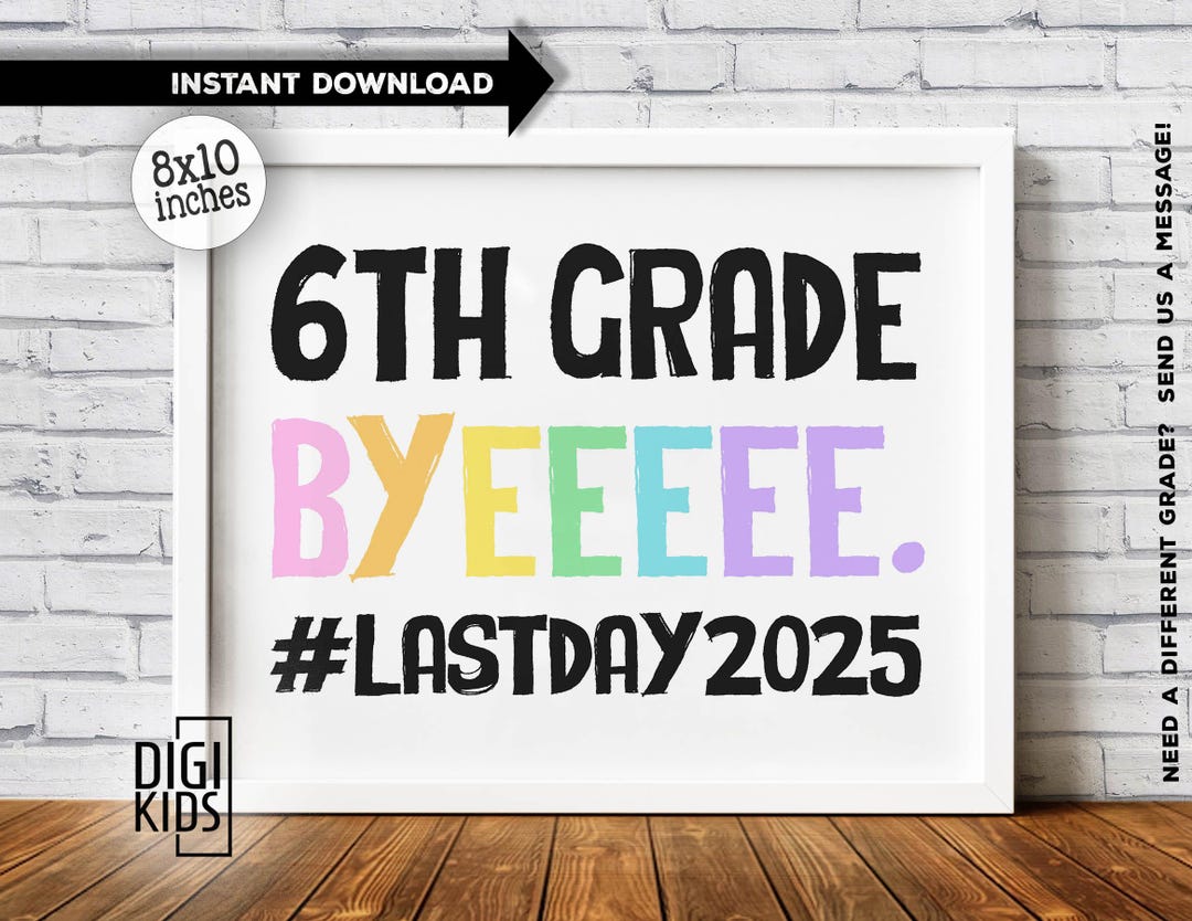 Last Day of 6th Grade Sign - Last Day of School Signs Printable 2025 ...