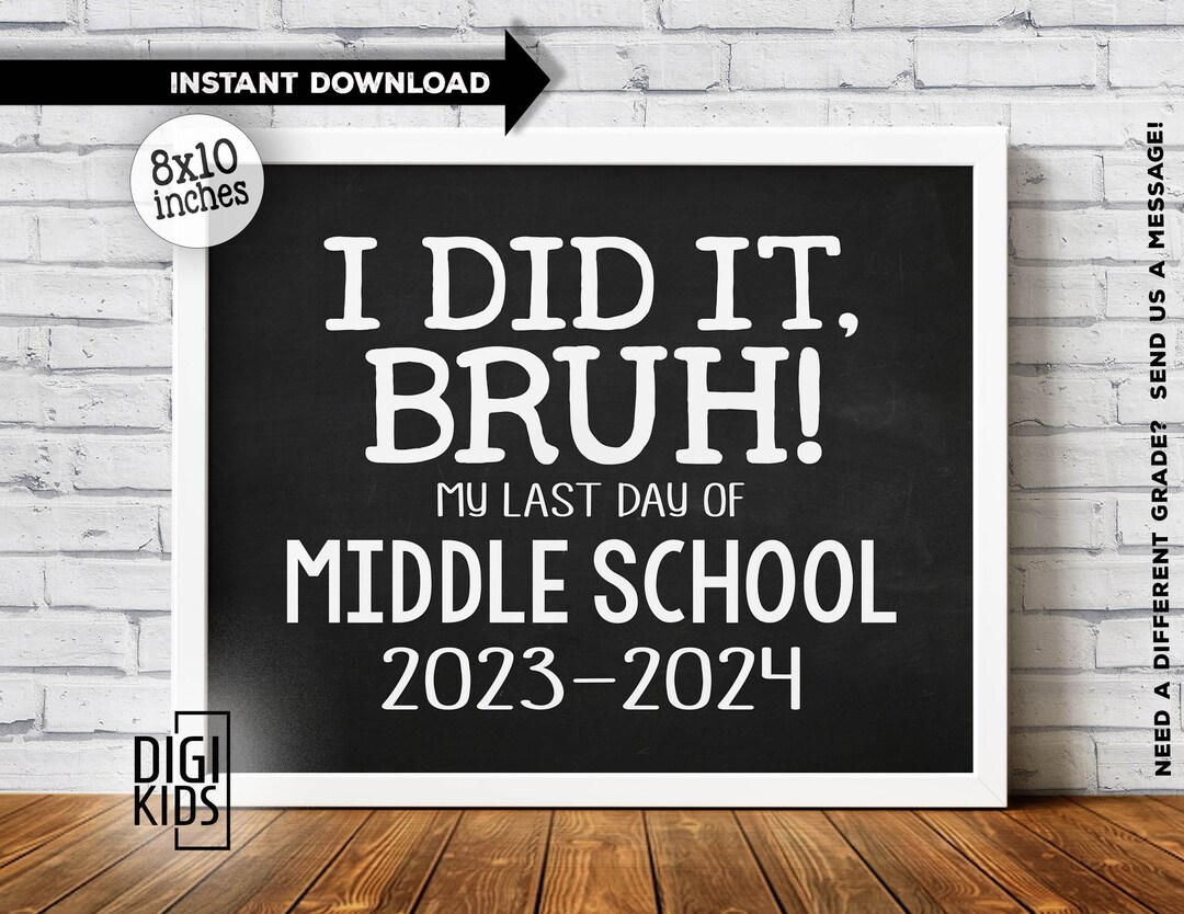 Last Day of Middle School Sign Class of 2024 I Did It BRUH Middle ...