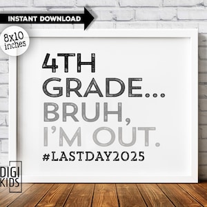 4th Grade Printable Sign 2025 - Last Day of School Sign - Bruh I'm Out ...