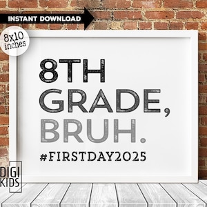 1st Day 8th Grade Sign 2025 - First Day of 8th Grade BRUH Printable ...