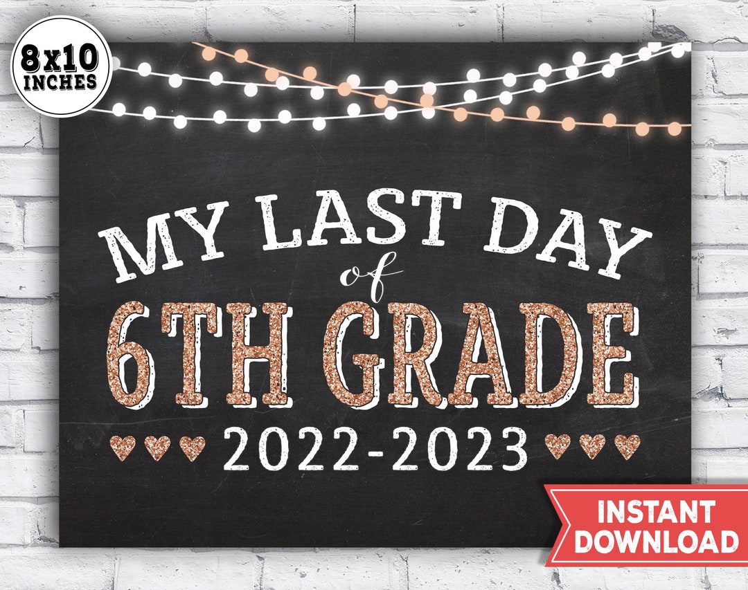 Last Day of School Sign Last Day of 6th Grade Sign 2022 2023 6th Grade ...