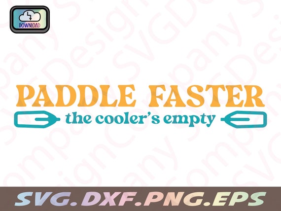 Paddle Faster the Cooler's Empty Svg for Making Decal | Etsy