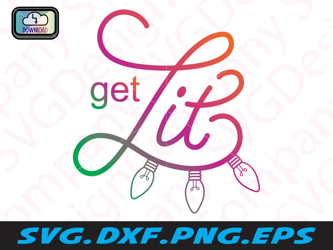 Get Lit Svg, Let's Get Lit Svg, Get Lit Png for Sublimation, Get Lit ...