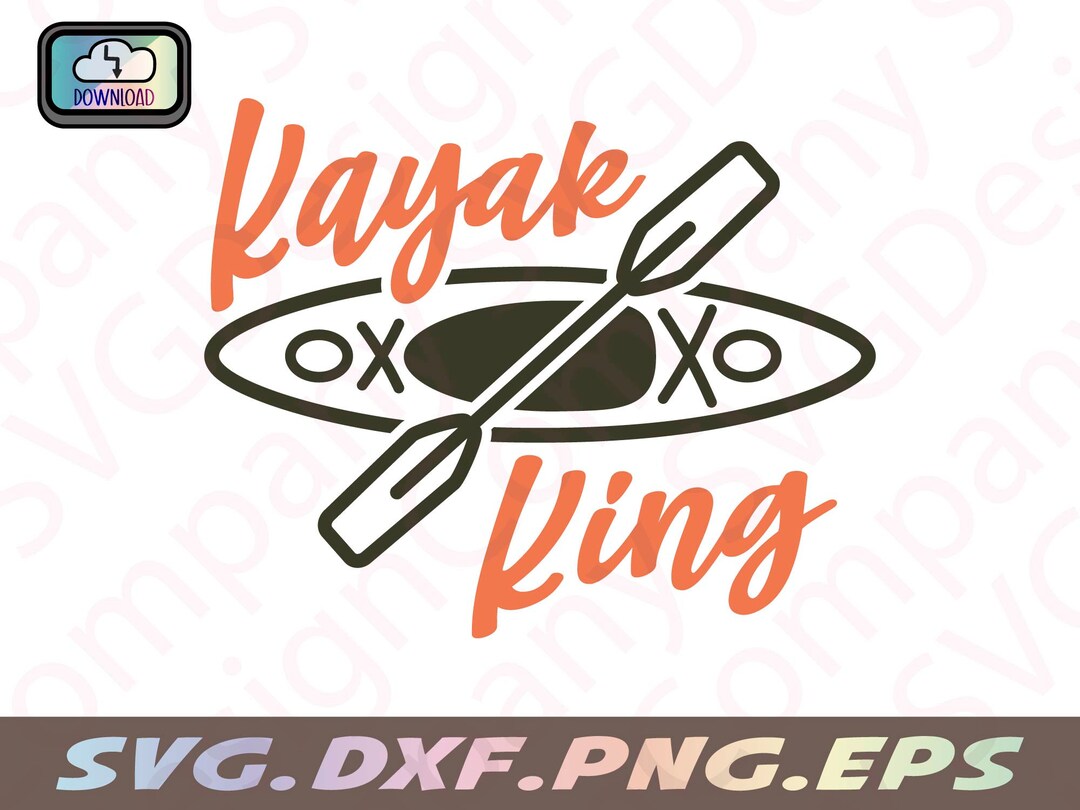 Kayak King Svg, Kayak King Dxf, Kayak King Png, Eps, Svg for Kayak ...