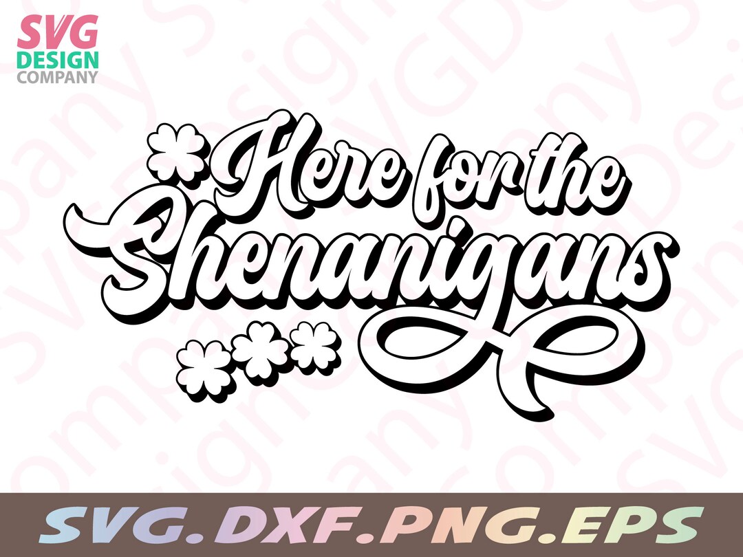 St Patrick's Day Svg for Cricut, Here for the Shenanigans Svg for St ...